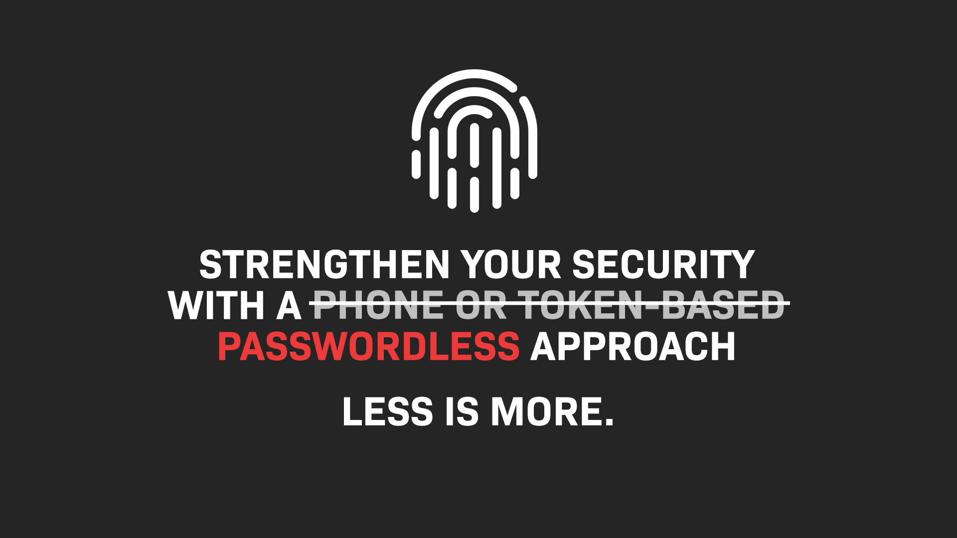 Phone-less. Token-less: Less is More for Passwordless Authentication